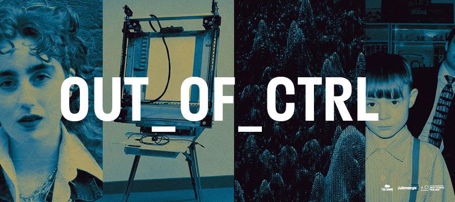 Show Details: Out of CTRL - Art in The Age of Mechanical Reproduction ...