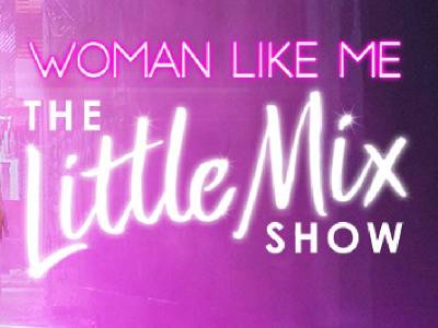 Show Details: Woman Like Me: The Little Mix Show